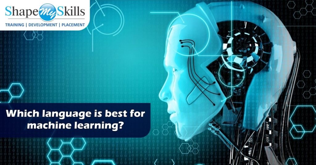 Which Language Is Best For Machine Learning ShapeMySkills Pvt Ltd 
